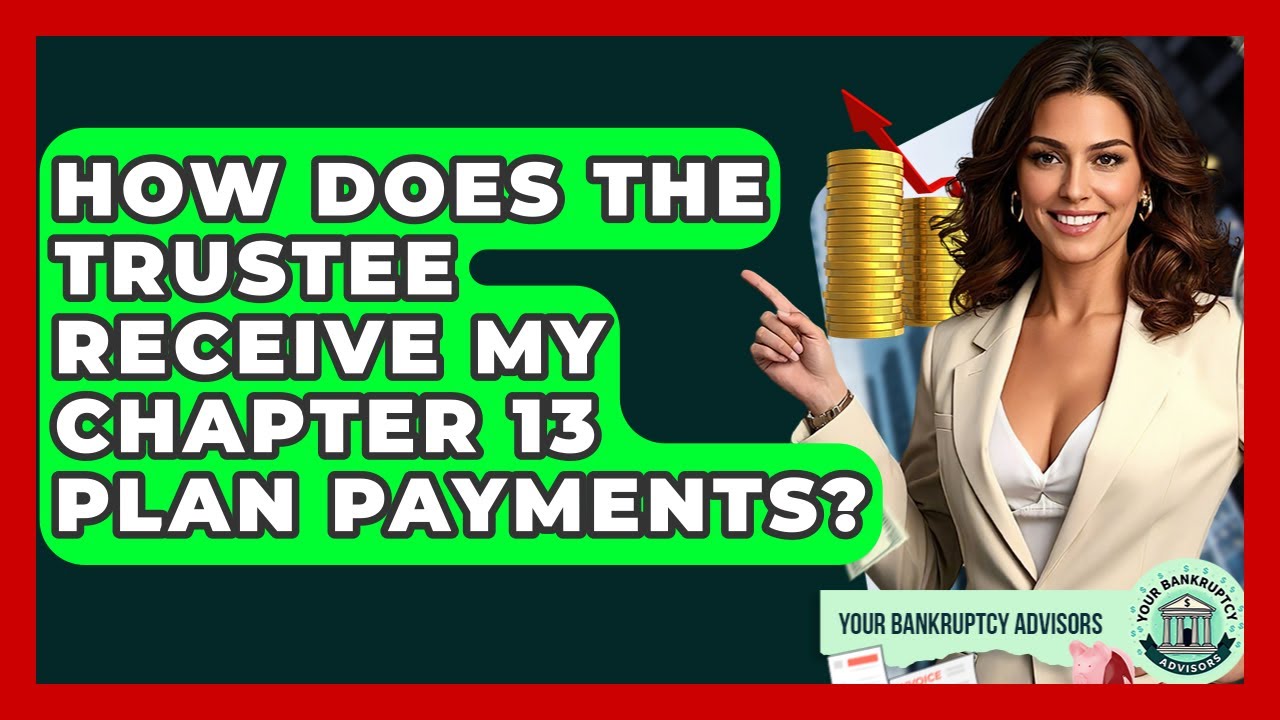 How Does The Trustee Receive My Chapter 13 Plan Payments? - Your ...