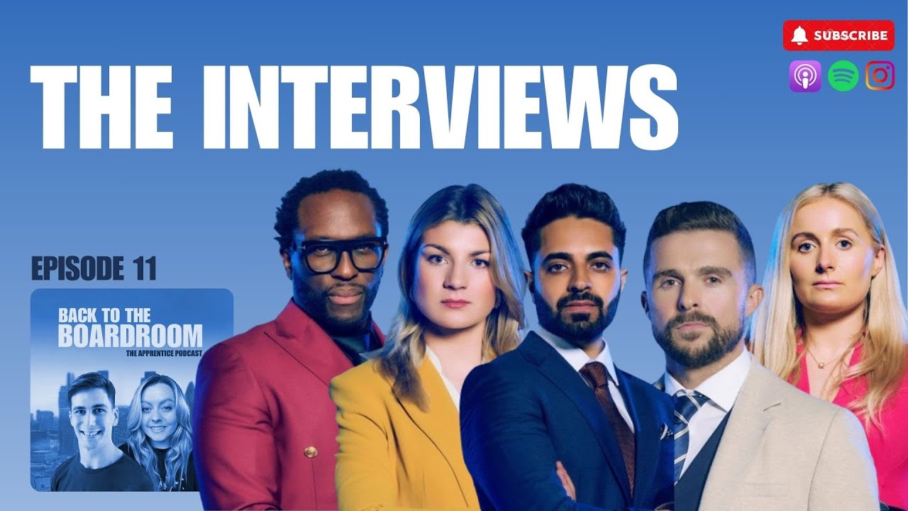 The Interviews - Back To The Boardroom Podcast (The Apprentice Series ...