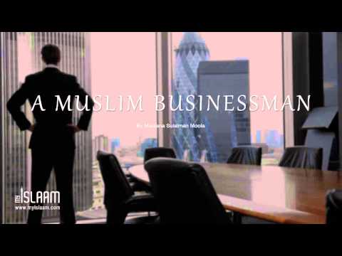 A Muslim Businessman By Moulana Sulaiman Moola