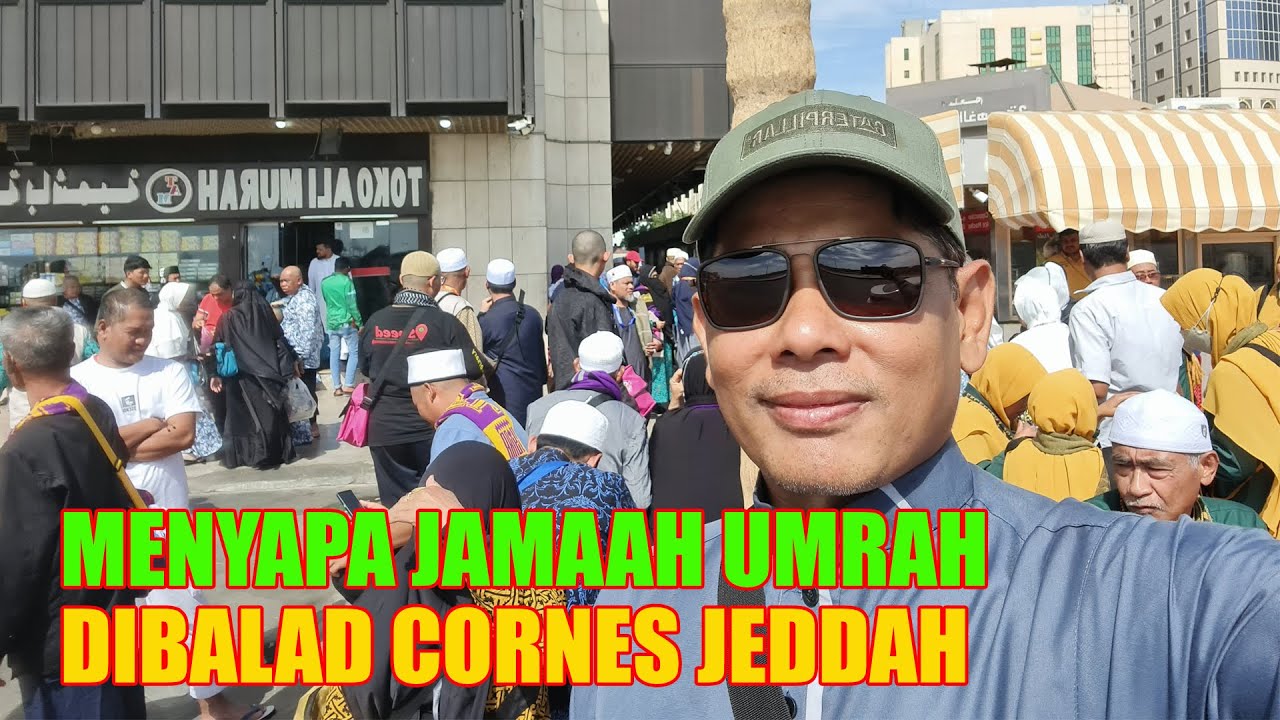 MENYAPA JAMAAH UMRAH DI BALAD CORNES JEDDAH ARAB SAUDI - YouTube