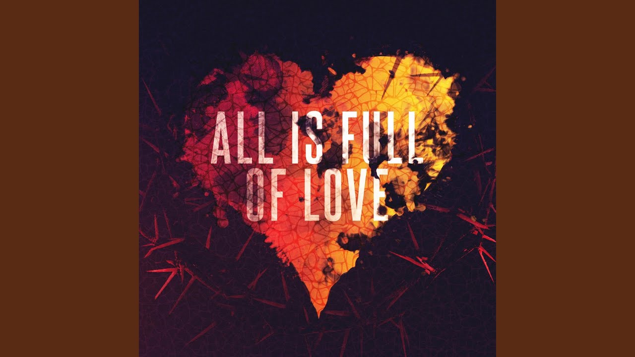 All Is Full Of Love - YouTube
