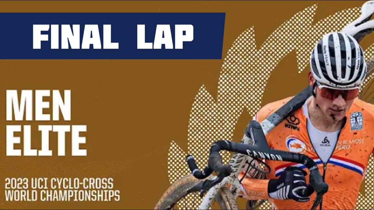 UCI Cyclocross World Championship 2023 Men’s Elite - final lap - YouTube