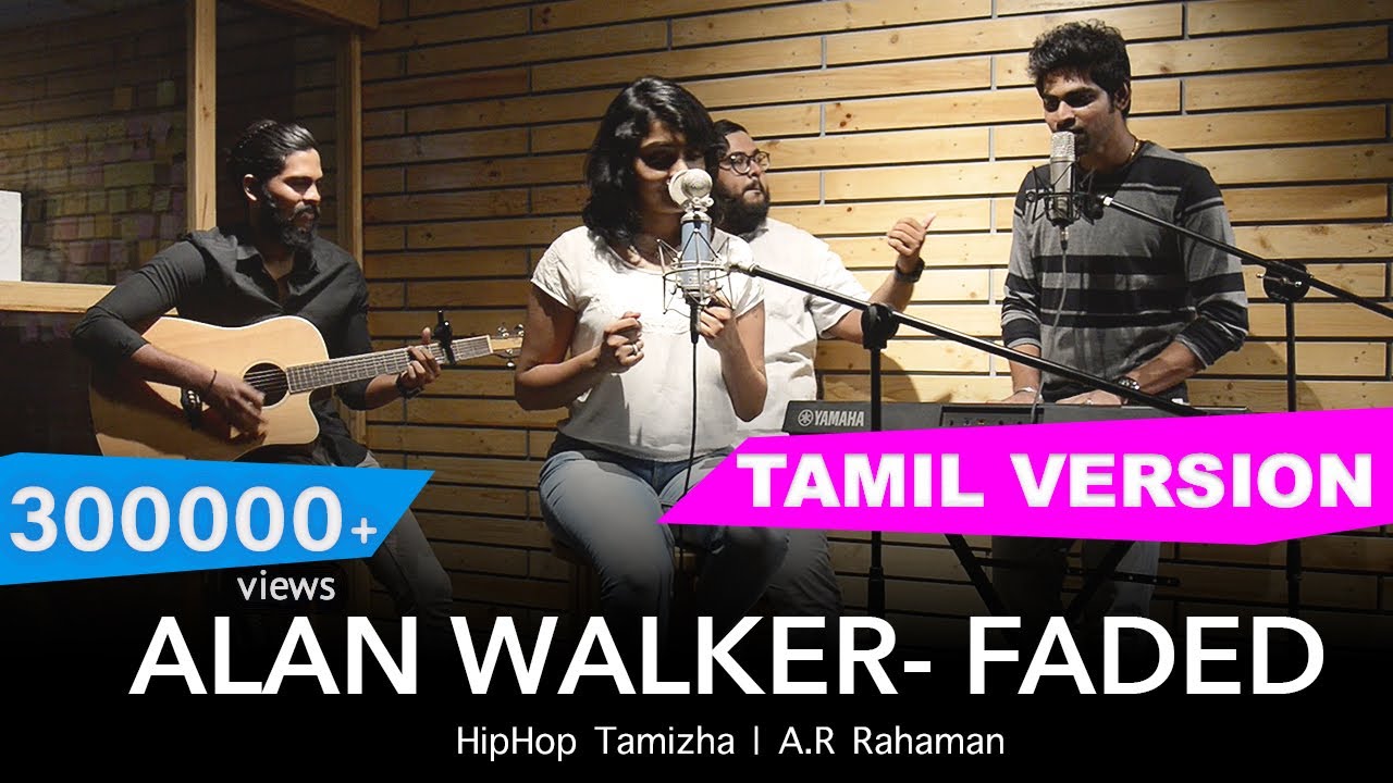 Alan Walker- Faded (Tamil Version) | HipHop Tamizha | A.R. Rahman ...