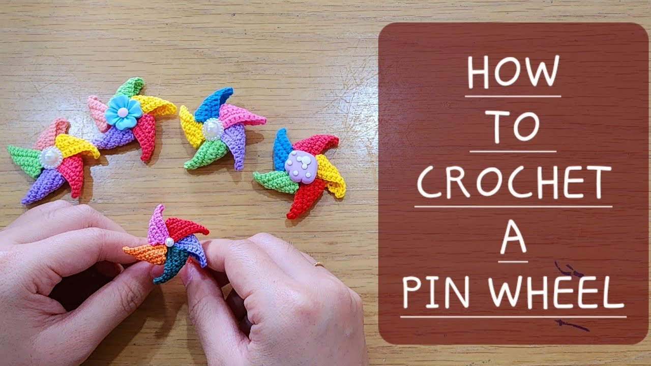 #2023-17 HƯỚNG DẪN MÓC CHONG CHÓNG QUAY | Crochet a cute pin wheel ...