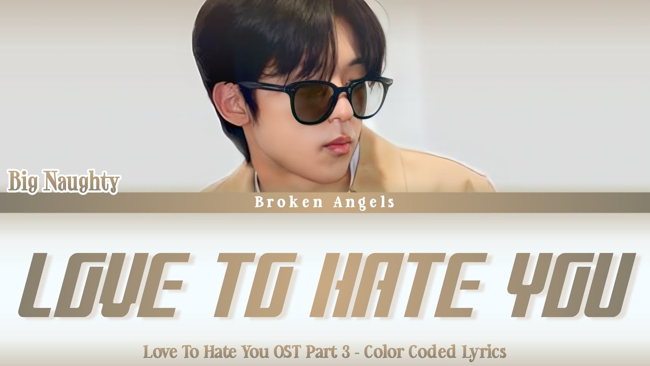 Big Naughty - Love To Hate You Lyrics Sub Han/Rom/Eng Acordes - Chordify
