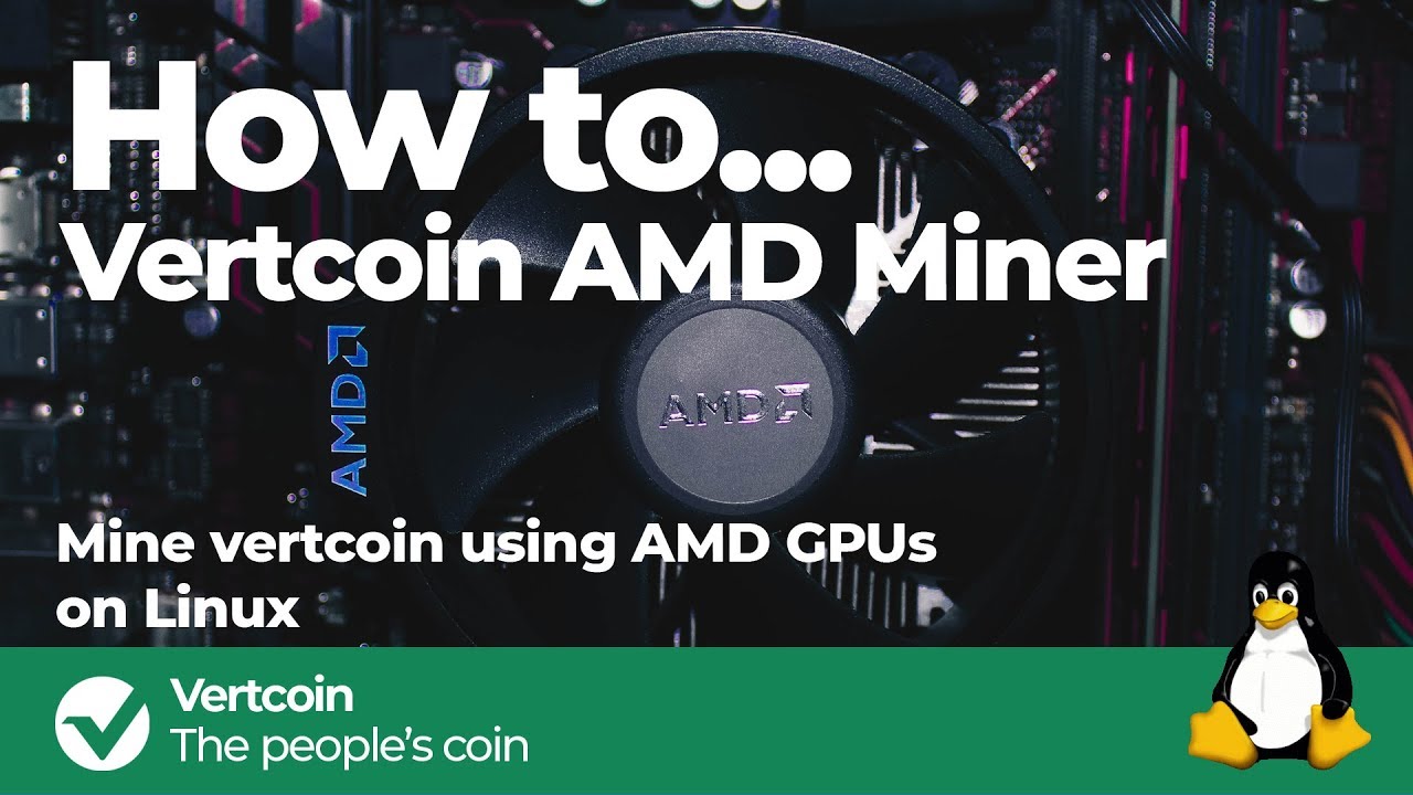 How to start mining Vertcoin with AMD cards on Linux - YouTube