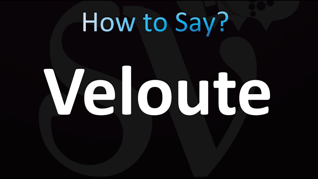 How to Pronounce Veloute (CORRECTLY!) - YouTube