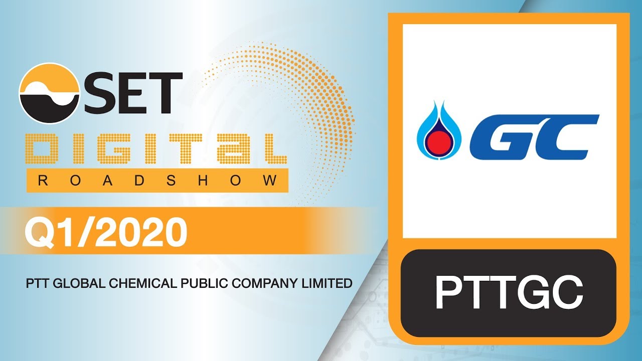SET Digital Roadshow Q1/2020 PTT GLOBAL CHEMICAL PUBLIC COMPANY LIMITED [ PTTGC ] - YouTube