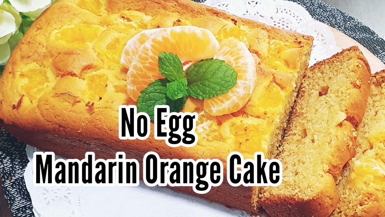 Eggless Mandarin Orange Cake / Bolu/Kek Jeruk/Limau Tanpa Telur - YouTube
