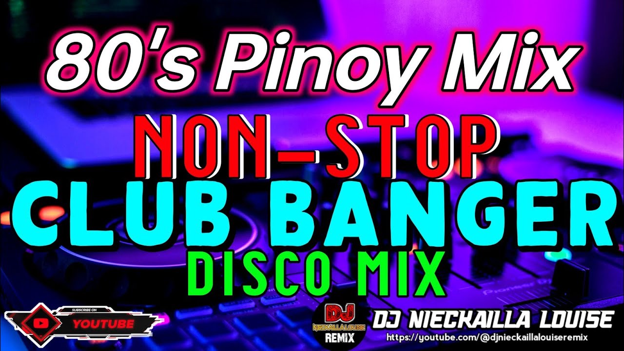 Mga Lumang Kanta | 80s Pinoy Mix Nonstop Club Banger Disco Mix Dj ...