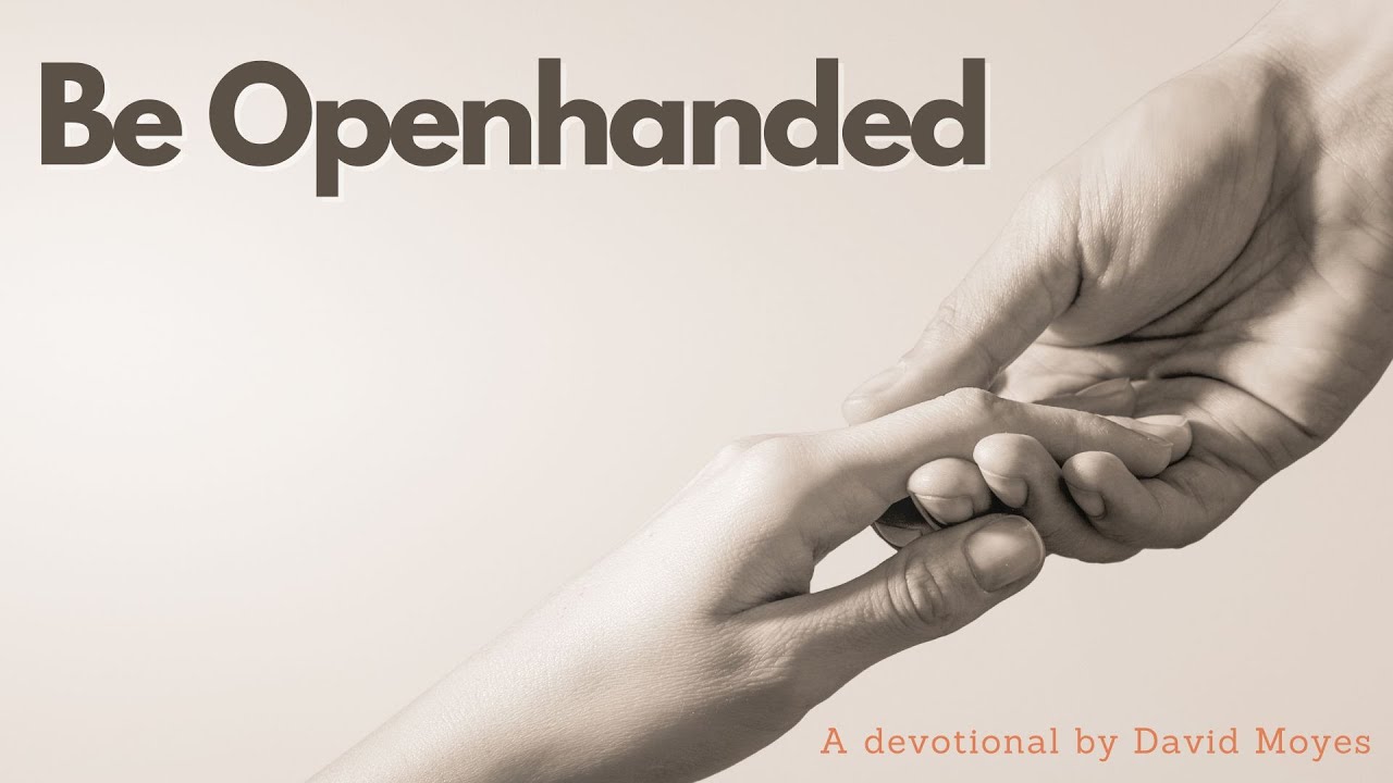 Be Openhanded