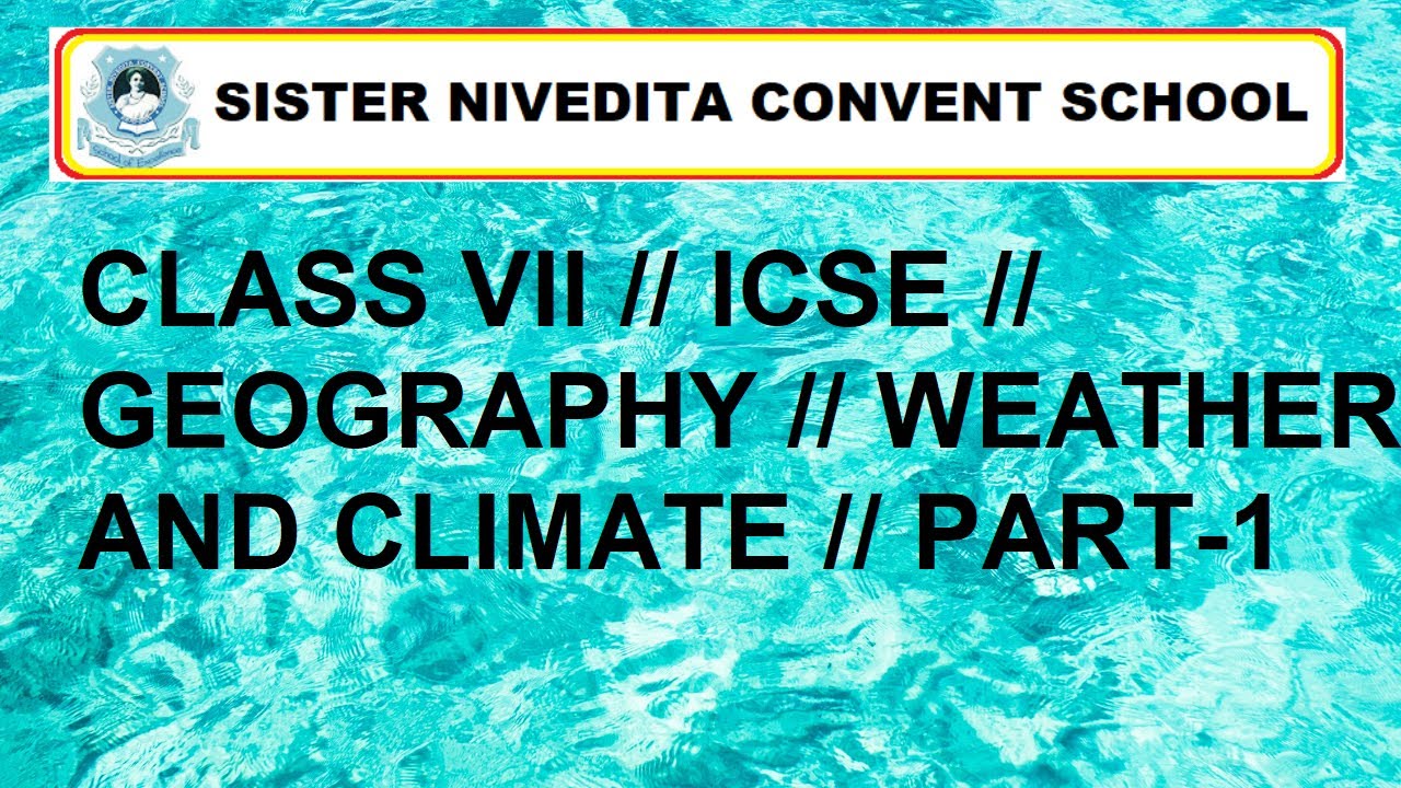 CLASS VII ICSE GEOGRAPHY WEATHER AND CLIMATE PART 1 YouTube class-vii-icse-geography-weather-and-climate-part-1-youtube