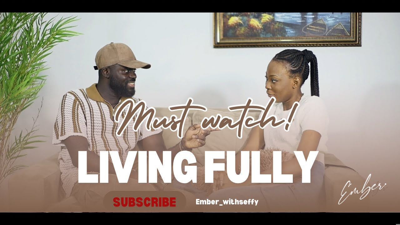 LIVING FULLY - HOW TO LIVE LIFE FULLY WITH KOFI GYAMFI | EMBER WITH ...