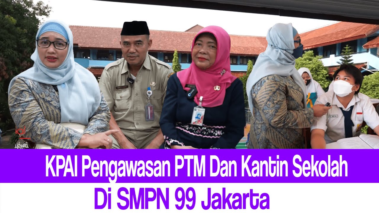 KPAI Pengawasan PTM Dan Kantin Sekolah Di SMPN 99 Jakarta - YouTube