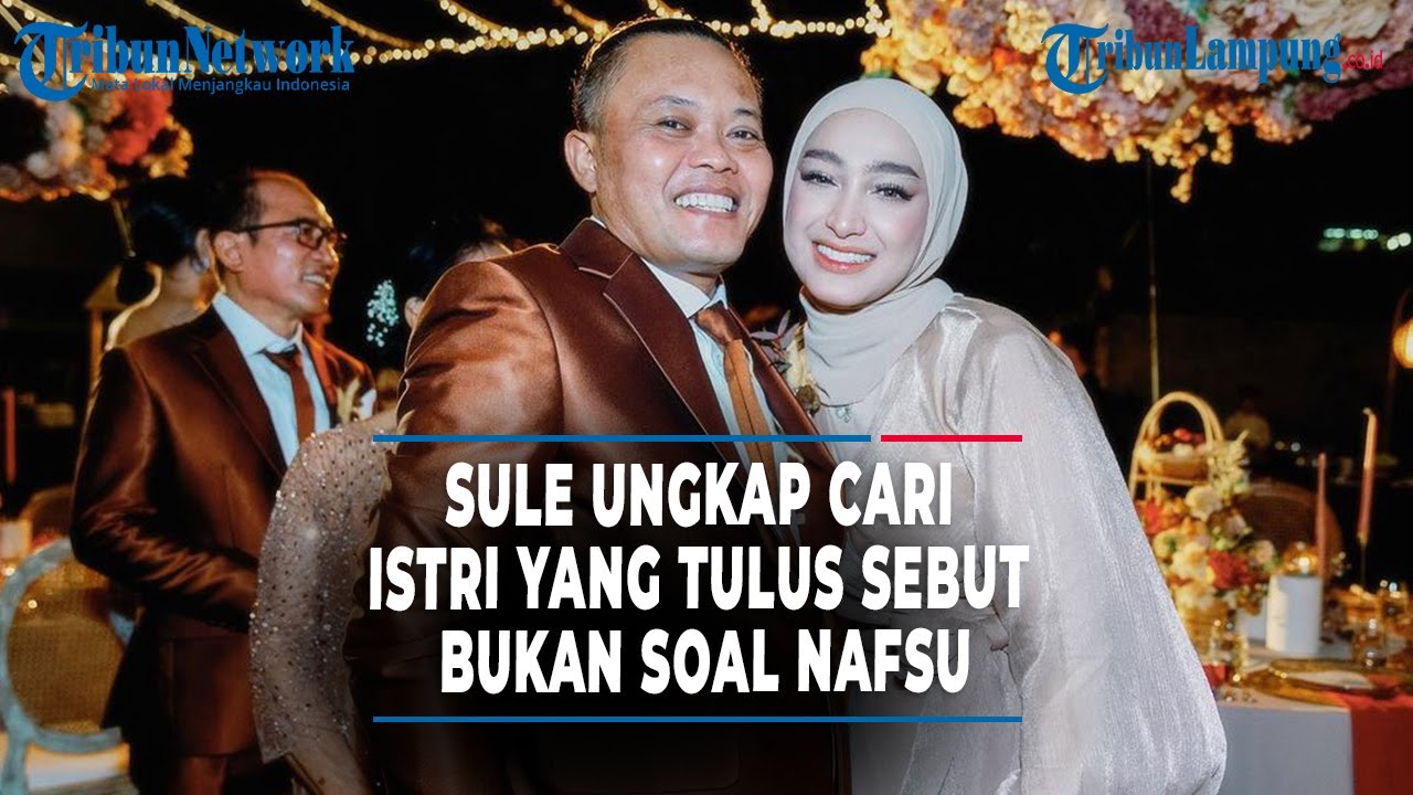 Sule Ungkap Cari Istri yang Tulus Sebut Bukan Soal Nafsu - YouTube