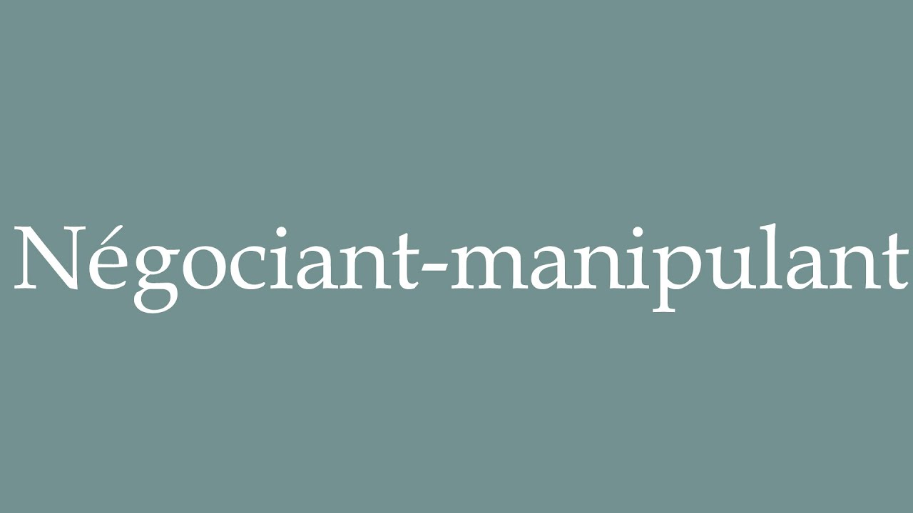 How to Pronounce ''Négociant-manipulant'' (Merchant-Handler) Correctly ...
