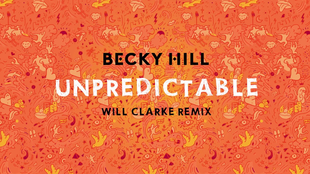 Becky Hill - Unpredictable (Will Clarke Remix) - YouTube