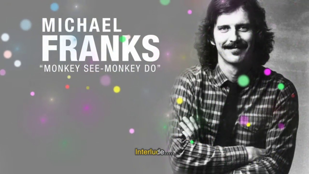 Monkey See-Monkey Do by Michael Franks Song and Lyrics - YouTube