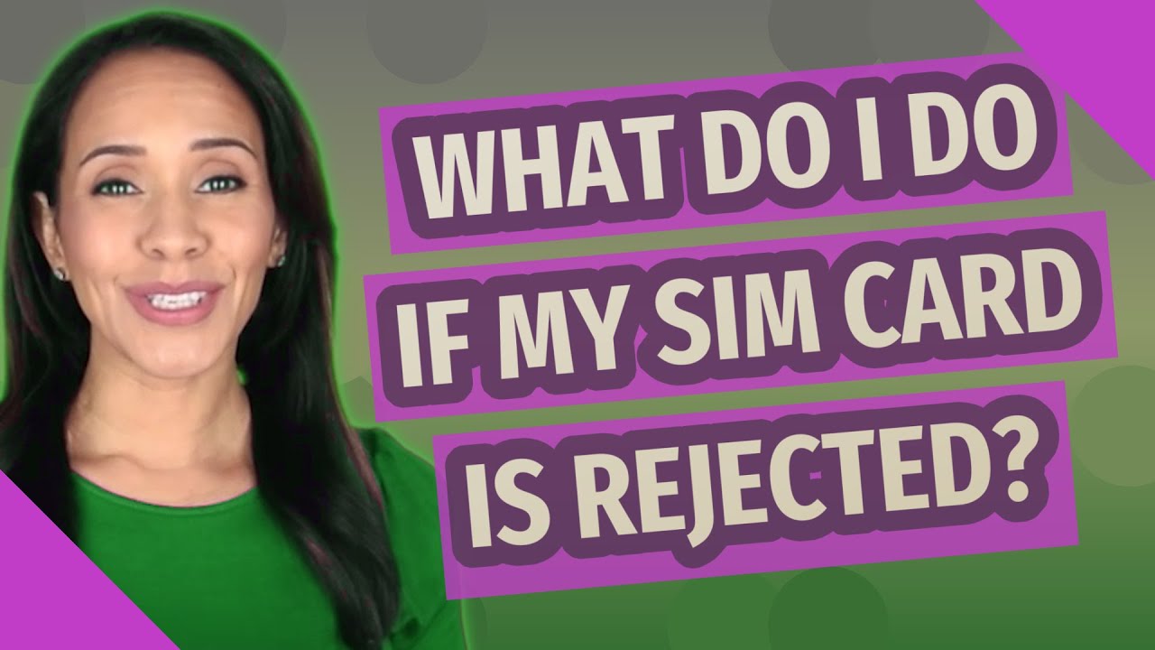 What Do I Do If My SIM Card Is Rejected YouTube what-do-i-do-if-my-sim-card-is-rejected-youtube