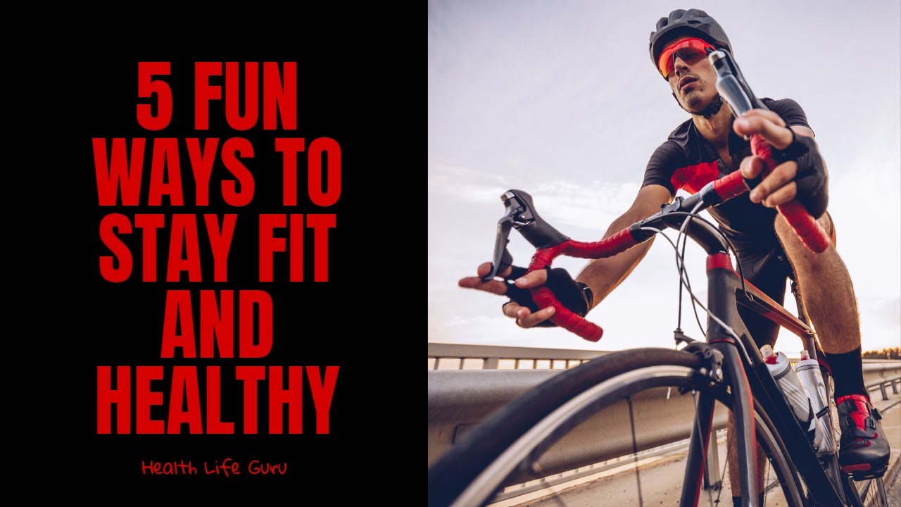 5 Fun Ways To Stay Fit And Healthy - YouTube