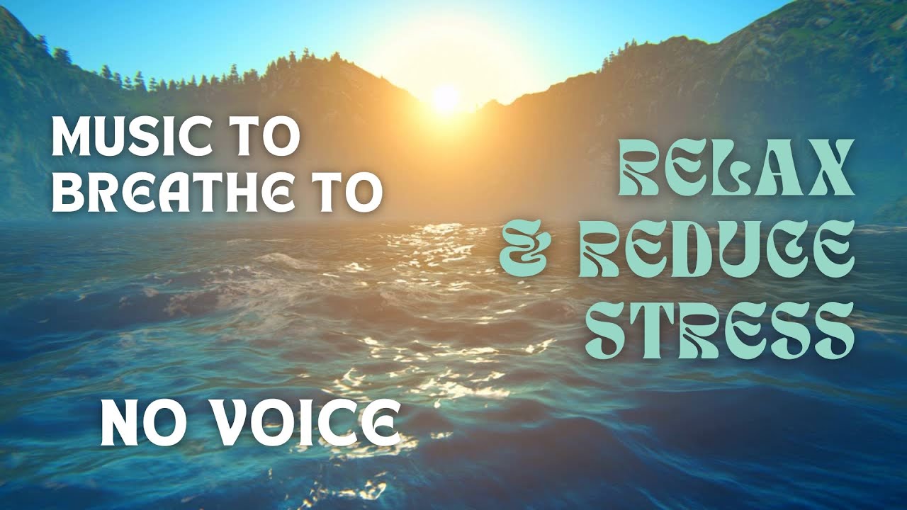 Full Hour - Music to Breathe to (No Voice) | Relaxation and Stress ...