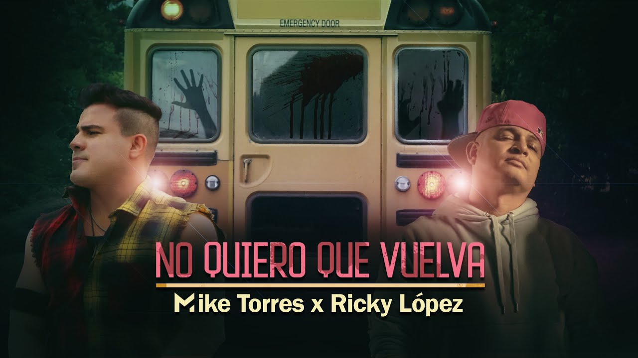 Mike Torres X Ricky Lopez - NO QUIERO QUE VUELVA (Video Oficial) - YouTube