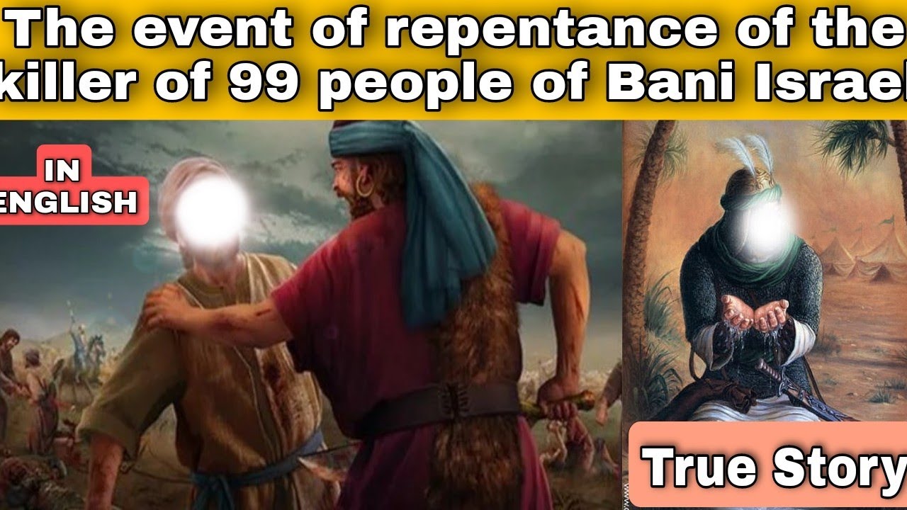 The Event Of Repentance Of The Killer Of 99 People Of Bani Israel ...