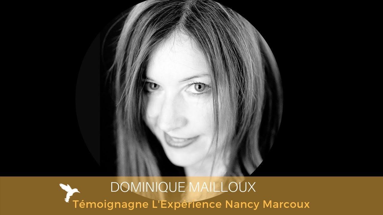 Dominique Mailloux, témoignages L'Expérience Nancy Marcoux - YouTube