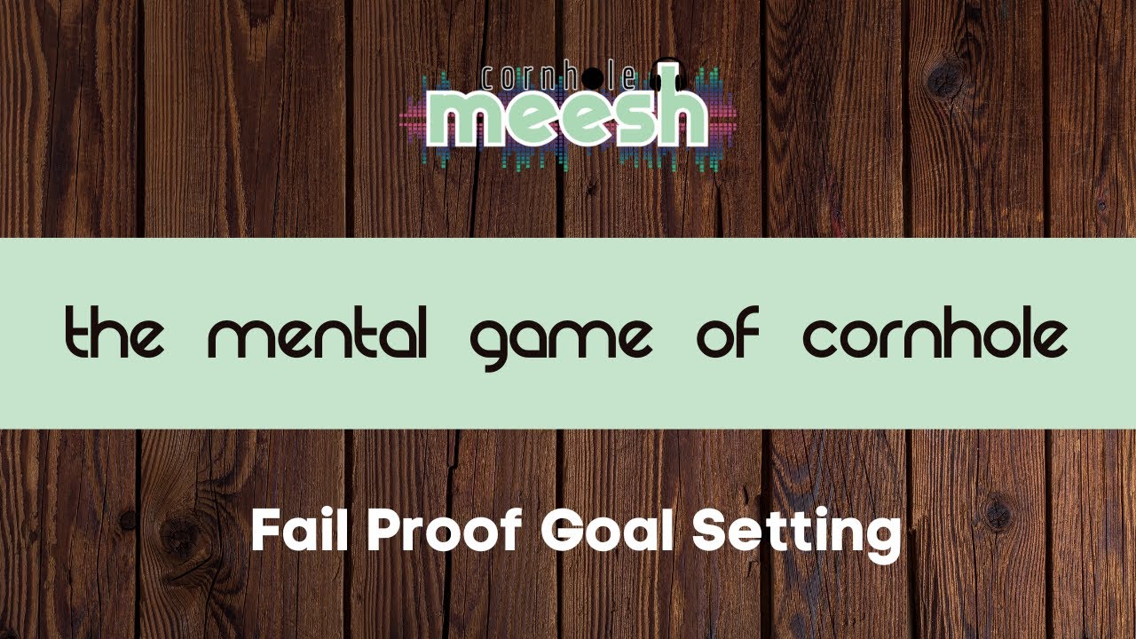The Mental Side of Cornhole: Creating Fail-Proof Goals - YouTube