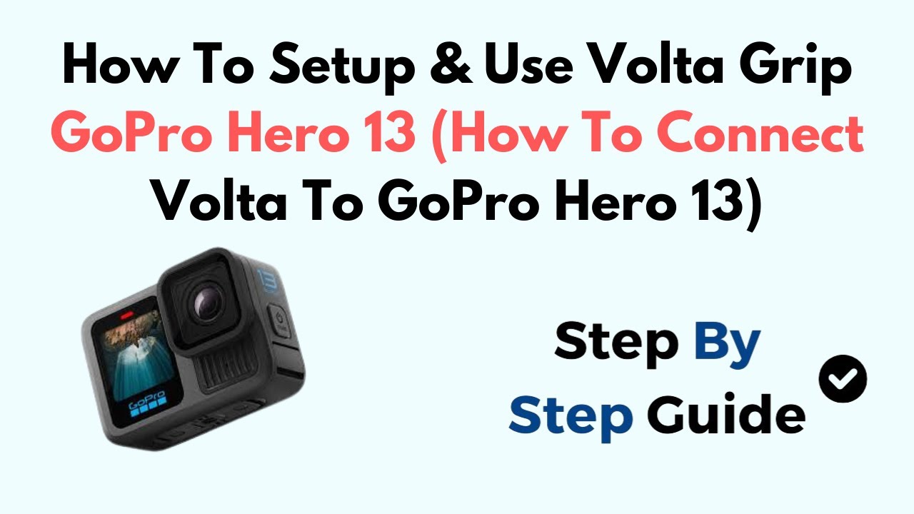 How To Setup & Use Volta Grip GoPro Hero 13 (How To Connect Volta To ...