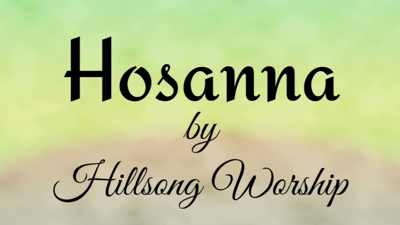Hosannah (Lyrics) by Hilsong Worship - YouTube