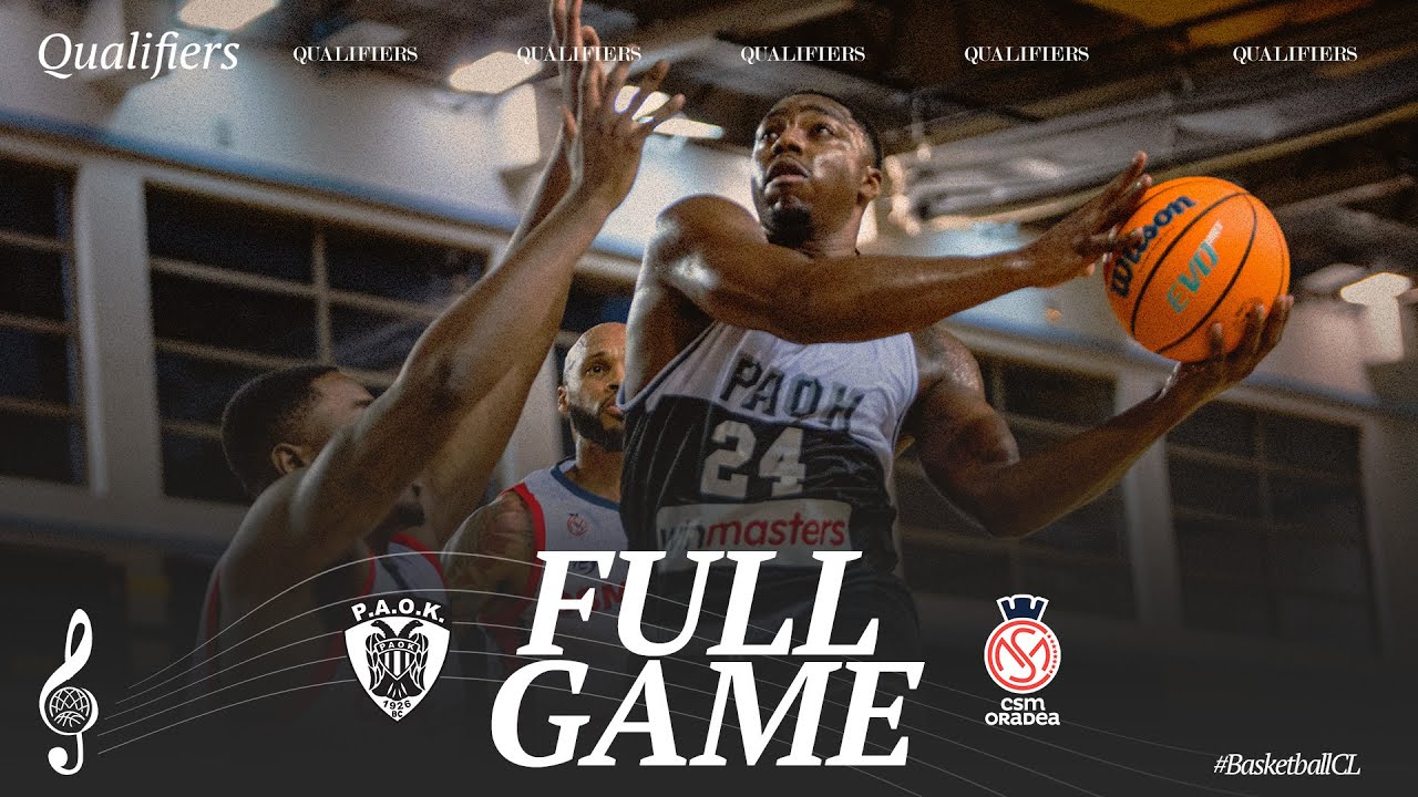 Qualification Rounds | PAOK mateco v CSM CSU Oradea | Full Basketball ...