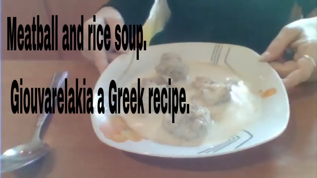 Meatball and rice soup. Giouvarelakia a Greek recipe. - YouTube