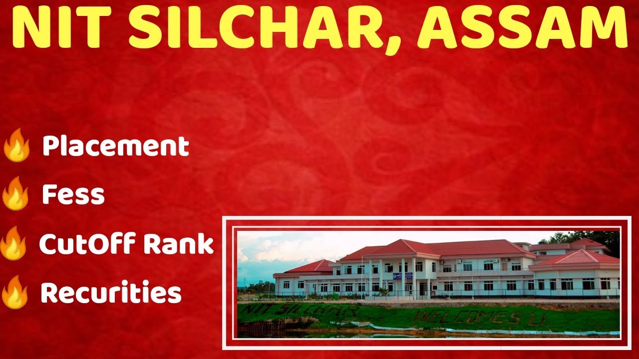 JEE Mains 2019 | NIT Silchar, Assam | Placement | Fess | Cutoff Rank ...