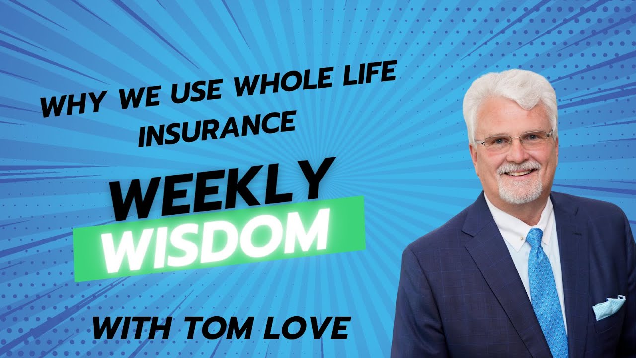 Why We Use Whole Life Insurance - Weekly Wisdom - YouTube