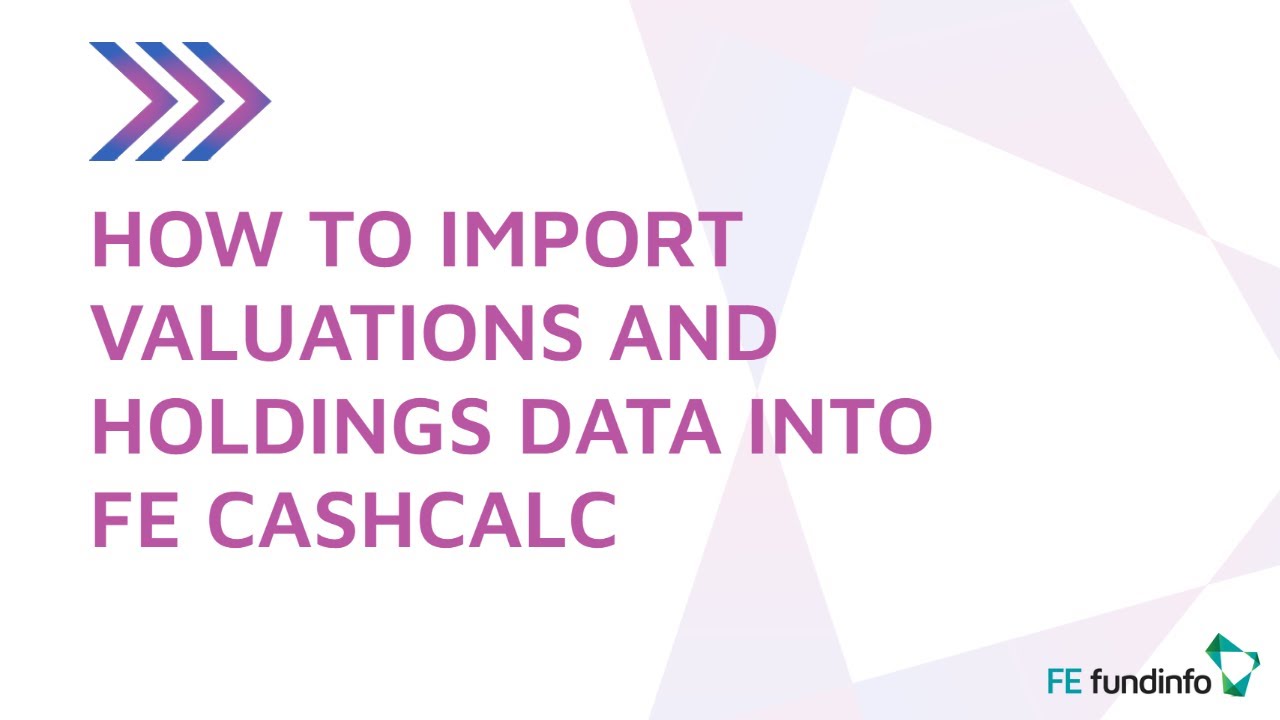 How to import valuations and holdings data into FE CashCalc - YouTube