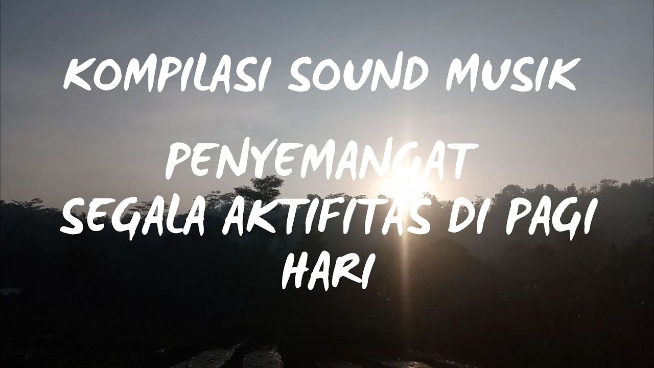 KOMPILASI SOUND MUSIK PENYEMANGAT AKTIFITAS DI PAGI HARI - YouTube