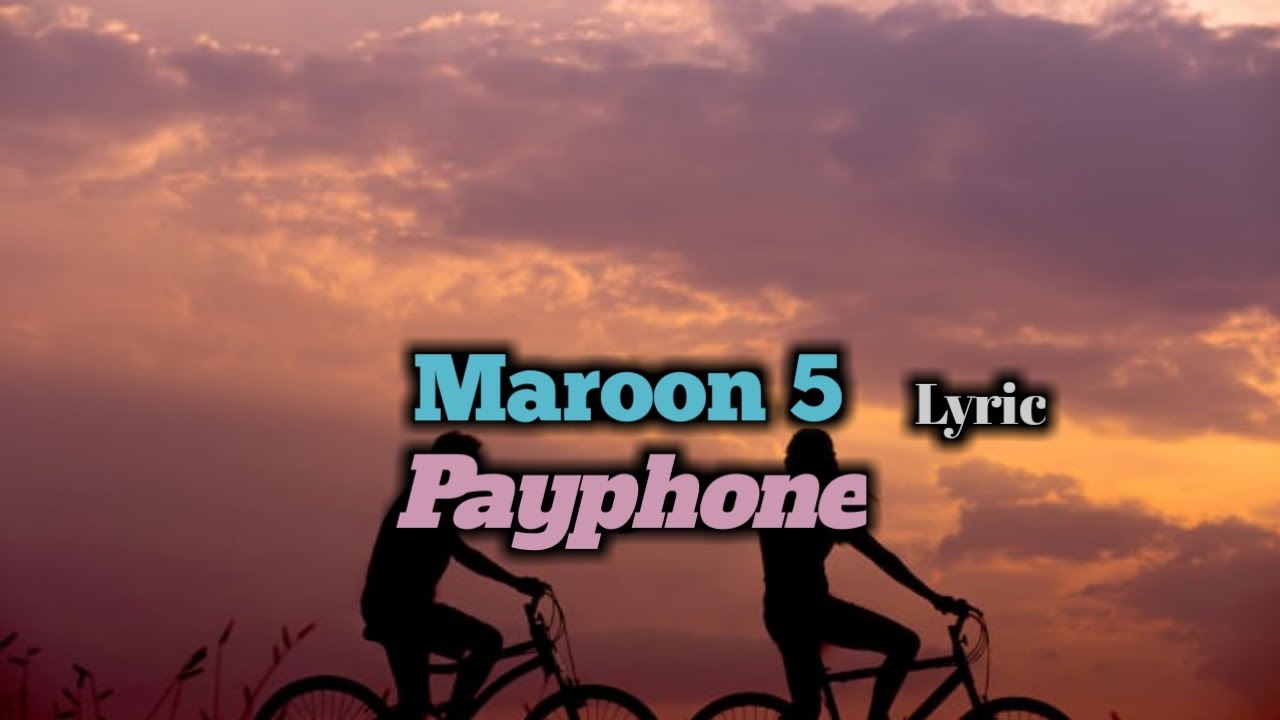 Lyric lagu Payphone Maroon 5 lyric lagu sad vibes - YouTube