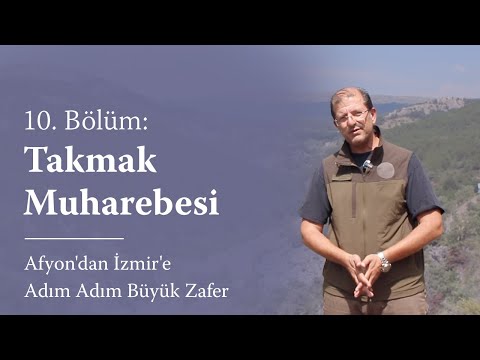 Afyon'dan İzmir'e Adım Adım Büyük Zafer - 10. Bölüm: Takmak Muharebesi
