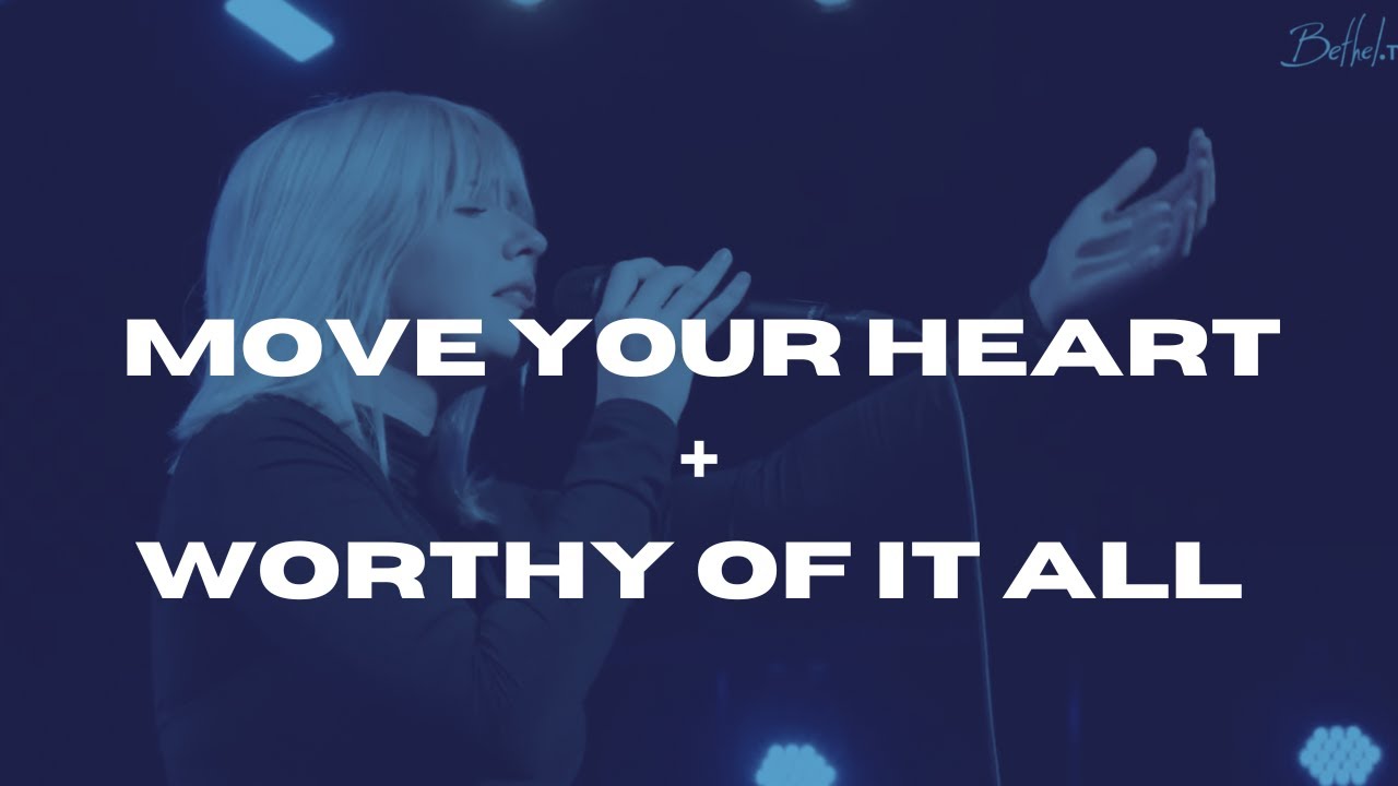 Move Your Heart + Worthy Of It All - David Funk, Josie Buchanan, Bethel ...