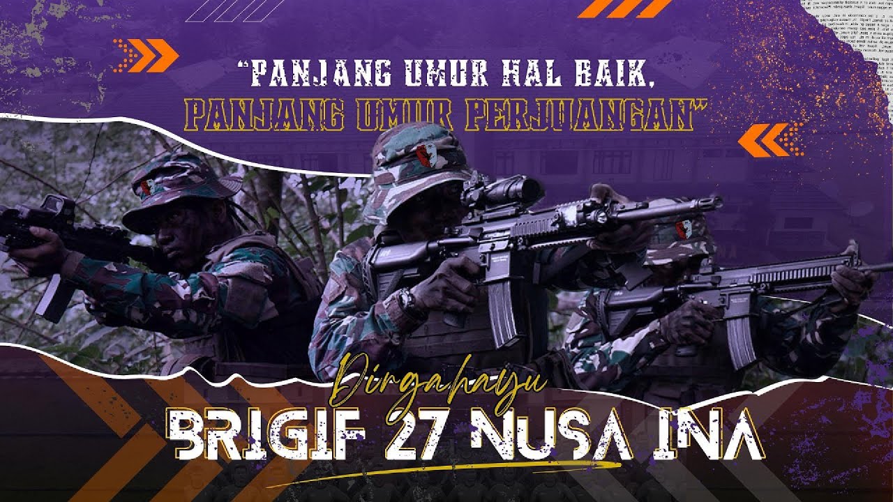 “PANJANG UMUR HAL BAIK, PANJANG UMUR PERJUANGAN” DIRGAHAYU BRIGIF 27 ...
