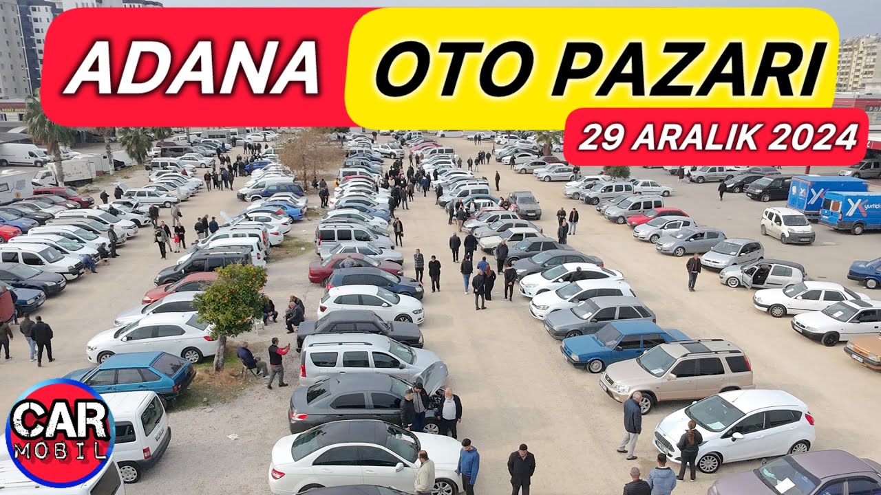 29 ARALIK 2024 ADANA OTO PAZARI. 2.EL ARABA PİYASASI SAHİBİNDEN SATILIK ...