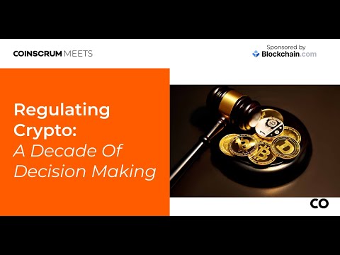 Regulating Crypto: A Decade of Decision Making — Part 1 — April 19th ...