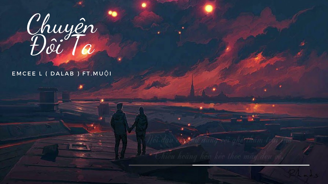 Chuyện Đôi Ta (Audio Lyrics) - Emcee L (Da LAB) ft Muộii - YouTube