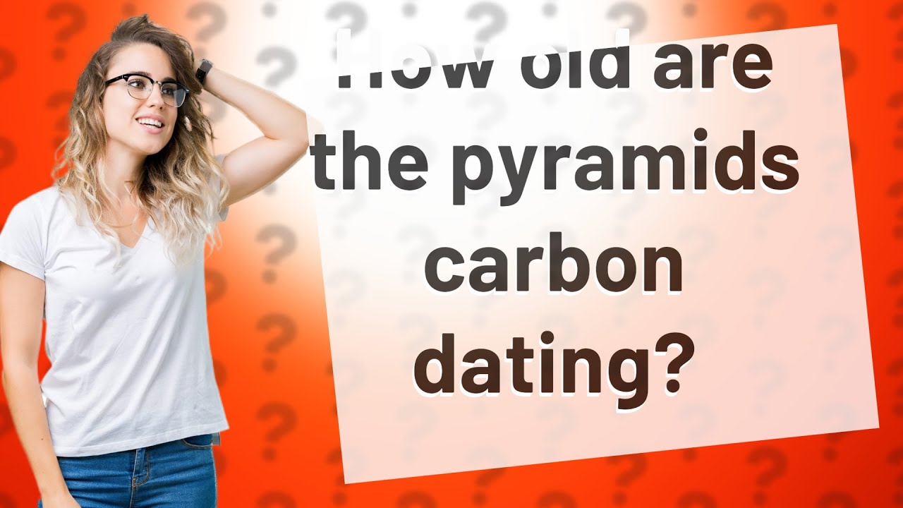 How old are the pyramids carbon dating? - YouTube