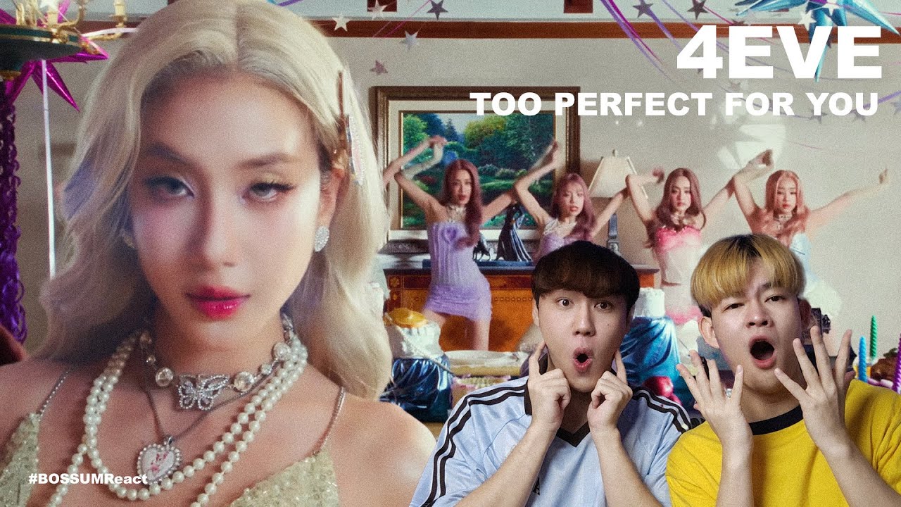 4EVE 'Too Perfect For You (สวย เริ่ด เชิด)' MV REACTION เริ่ดจริง ทำถึง 💅🏻 | BOSSUMReact - YouTube