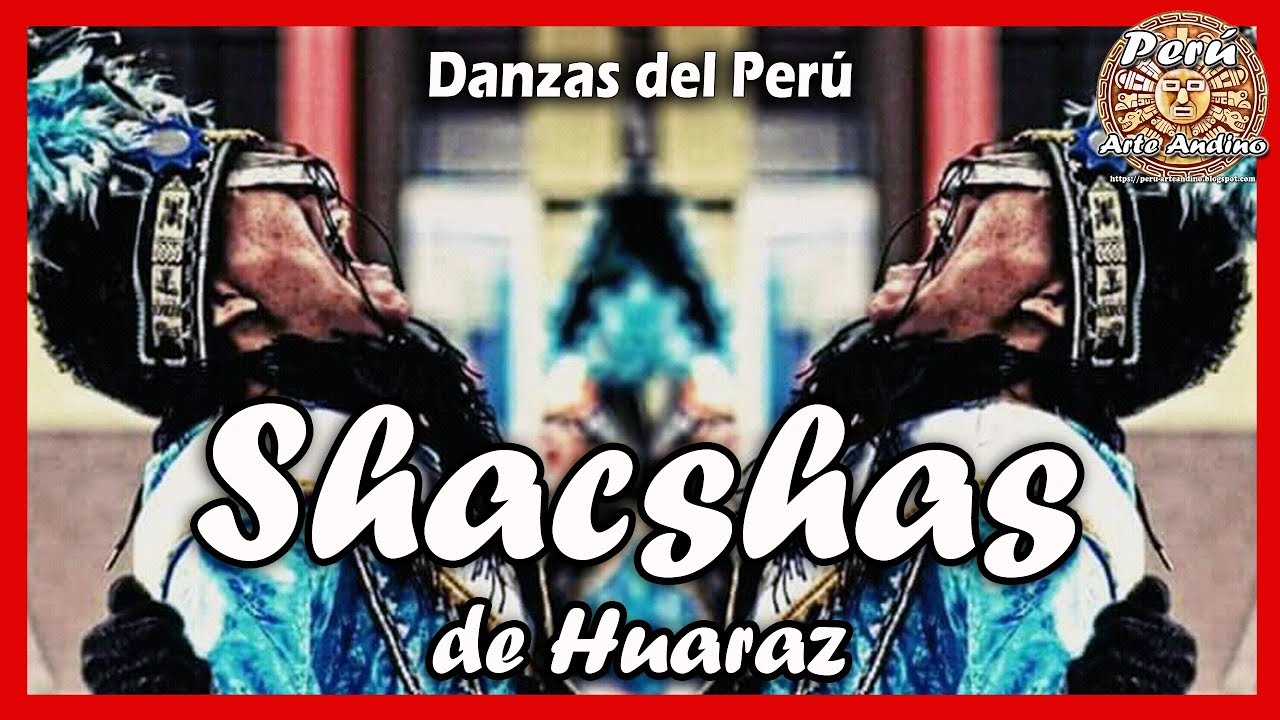 Danza Shacshas de Huaraz 】» Ancash | Coreografías y Audios de Danzas ...