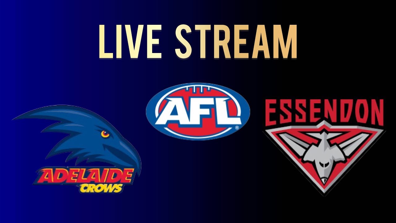 ADELAIDE CROWS V ESSENDON LIVE STREAM!!! - YouTube