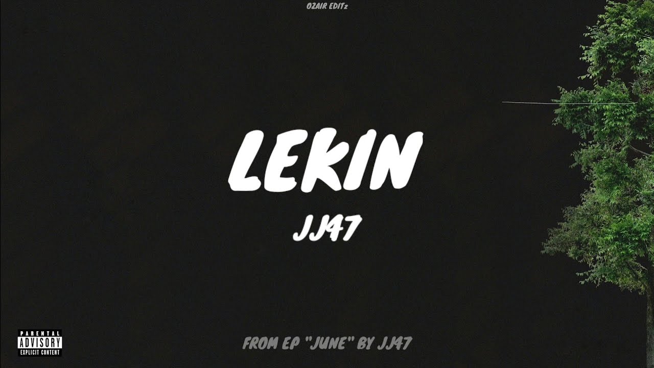 JJ47 - LEKIN (LYRICS) | EP - JUNE | Prod. by JOKHAY - YouTube