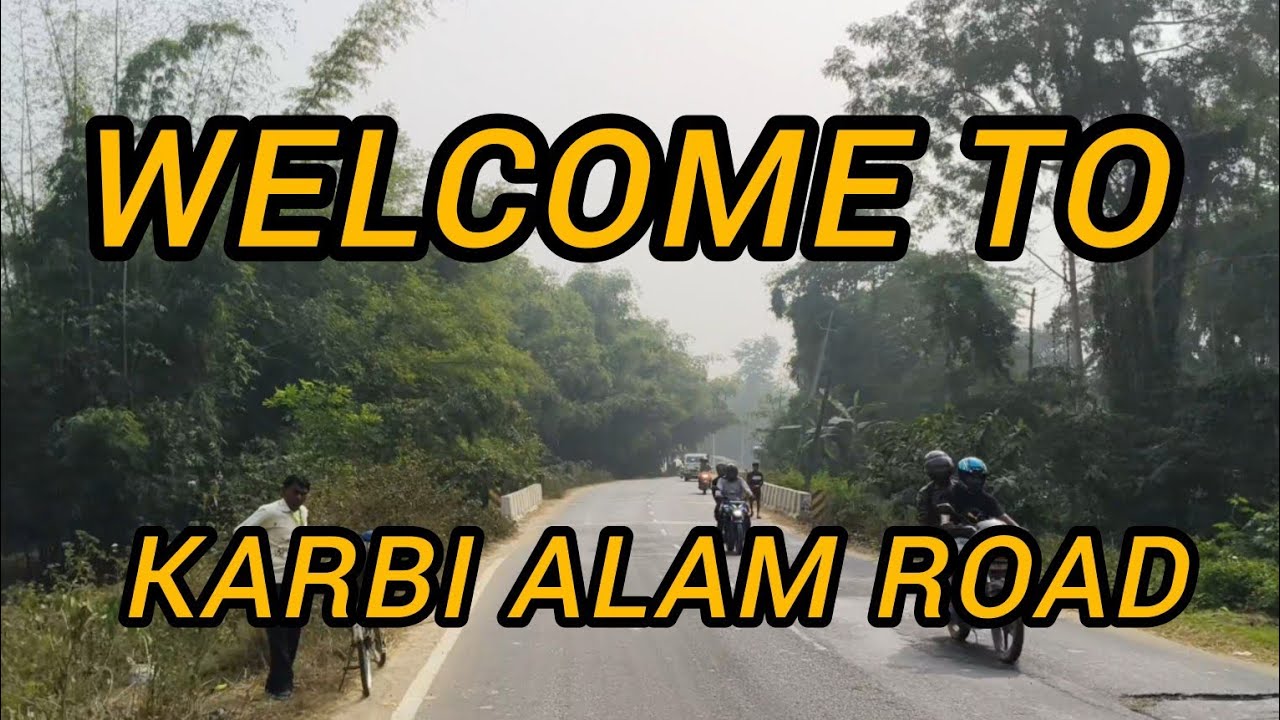 Karbi Along Road Mein Ghumne Ke Liye Aaya||Karbi Along Road New Video ...